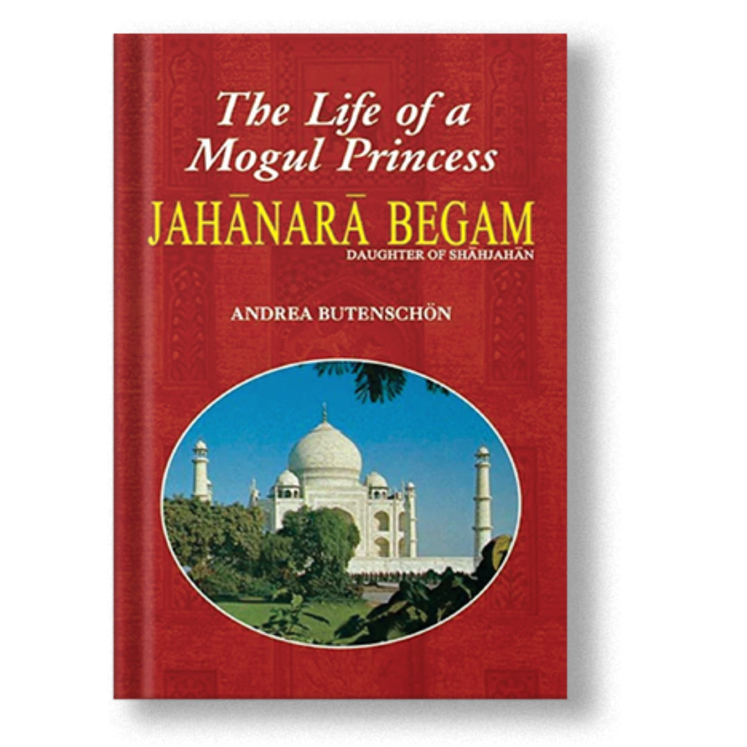 Jahanara Begam Life Of A Mogul Princess – Nai soch